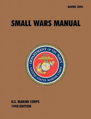 Small Wars Manual: The Official U S Marine Corps Field Manual, 1940 ...