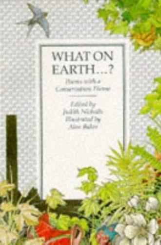 What on Earth? : Poems with a Conservation Theme by Judith Nicholls ...