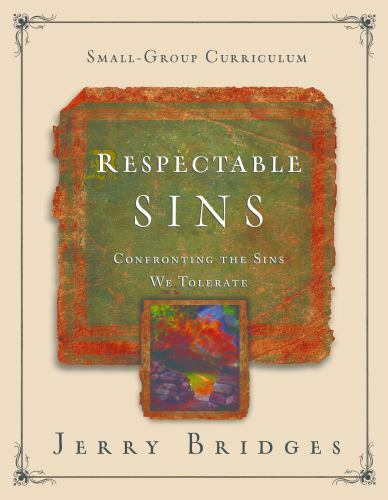 Respectable Sins Small-Group Curriculum : Confronting the Sins We ...