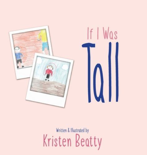 If I Was Tall by Kristen Beatty (2021, Hardcover) for sale online | eBay