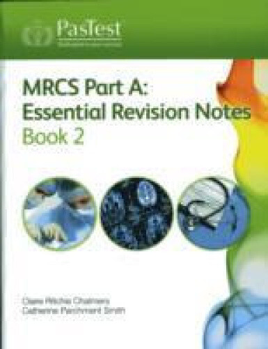 MRCS Part A: Essential Revision Notes: Book 2 by Catherine Parchment ...