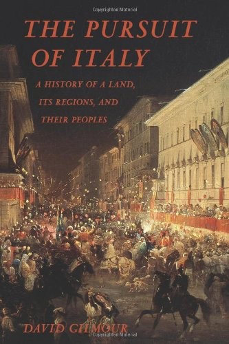 THE PURSUIT OF ITALY: A HISTORY OF A LAND, ITS REGIONS, By David ...