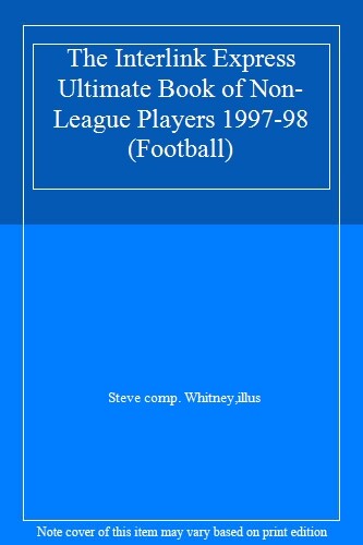 The Interlink Express Ultimate Book of Non-League Players 1997-9 | eBay