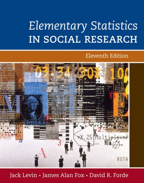 Elementary Statistics in Social Research by Jack A. Levin, David R ...