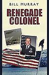 Renegade Colonel by Bill Murray (2009, Trade Paperback) for sale online ...