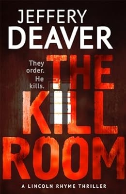 The Kill Room: Lincoln Rhyme Book 10 (Lincoln Rhyme thrillers), Deaver ...