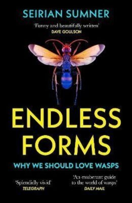 Endless Forms Why We Should Love Wasps by Seirian Sumner 9780008394516 ...