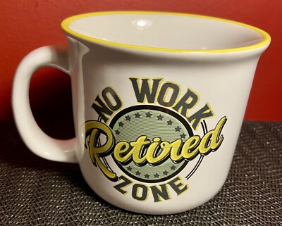 No Work Zone Retirement Ceramic Mug 4” | eBay