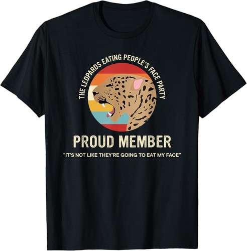 Leopards Eating People’s Face Party Proud Member T-Shirt, Hoodie ...