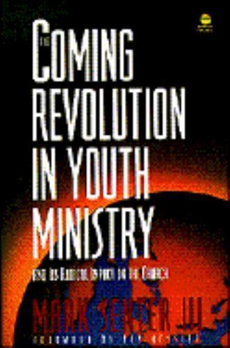 Coming Revolution in Youth Ministry by Mark H. Senter (1992, Trade ...
