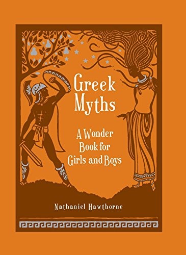 GREEK MYTHS: A WONDER BOOK FOR GIRL & BOYS By Hawthorne Nathaniel ...