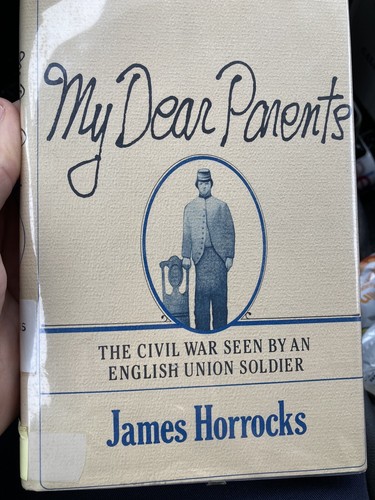 James Horrocks. My Dear Parents. English Union Soldier. 1st Am ed. 1982 ...