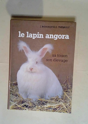Le lapin angora Sa toison son élevage. 4e édition - Jean Rougeot | eBay