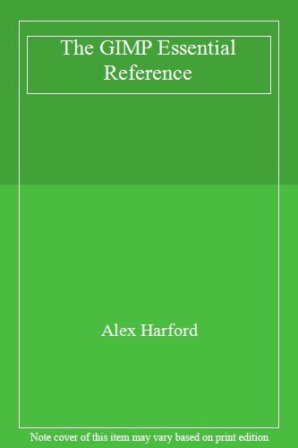 The GIMP Essential Reference-Alex Harford 9780735709119 | eBay UK