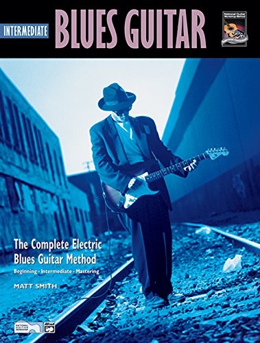 COMPLETE BLUES GUITAR METHOD: INTERMEDIATE BLUES GUITAR, By Matt Smith ...
