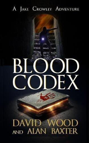 BLOOD CODEX- A JAKE CROWLEY ADVENTURE (JAKE CROWLEY By David Wood & Alan Baxter 9781940095585 | eBay
