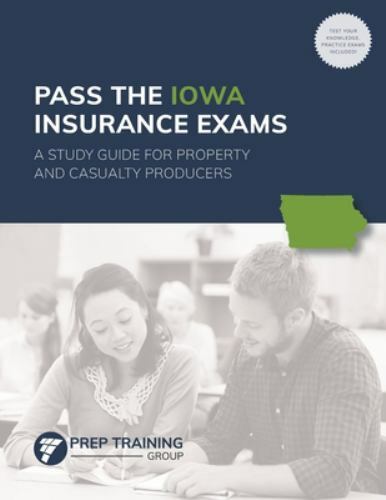 Pass the Iowa Insurance Exams : A Study Guide for Property and Casualty ...