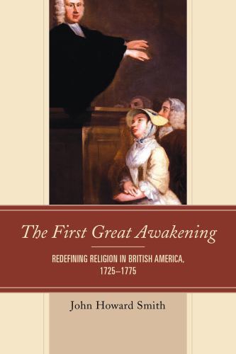 First Great Awakening : Redefining Religion in British America 1725 ...