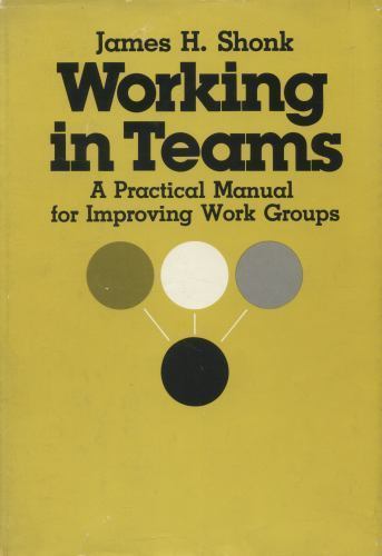 Working in Teams : A Practical Manual for Improving Work Groups by ...