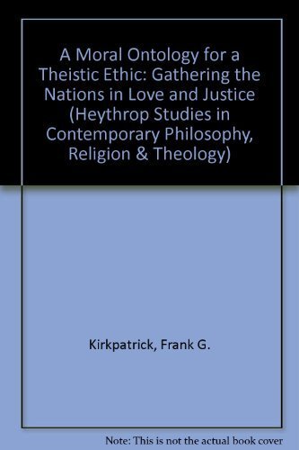 A MORAL ONTOLOGY FOR A THEISTIC ETHIC: GATHERING THE By Frank G ...