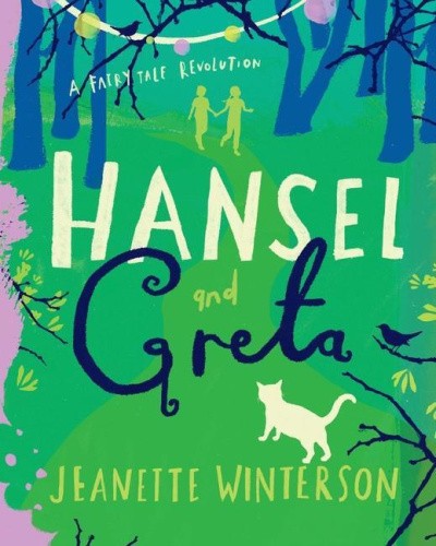 Hansel and Greta (Fairy Tale Revolution) by Jeanette Winterson ...