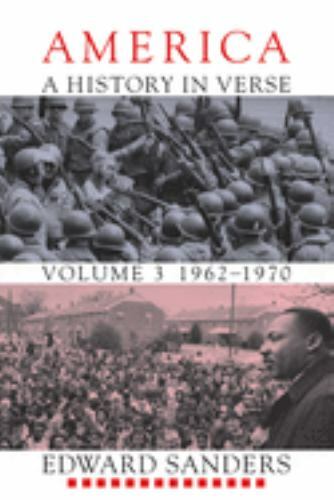 America: A History in Verse: Volume 3, 1962-1970 by Sanders, Edward ...