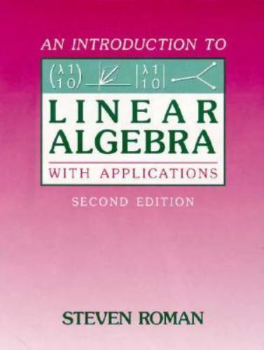Introduction to Linear Algebra with Applications by Steven A. Roman ...