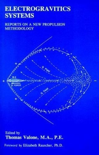 Electrogravitics Systems: Reports on a New Propulsion Methodology by ...
