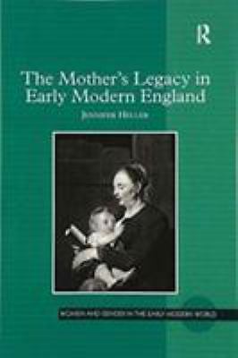 Mother's Legacy in Early Modern England by Jennifer Heller (2016, Trade ...