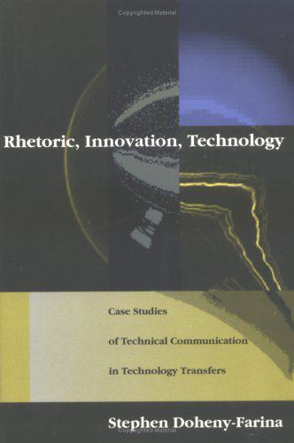 Rhetoric, Innovation, Technology : Case Studies of Technical ...