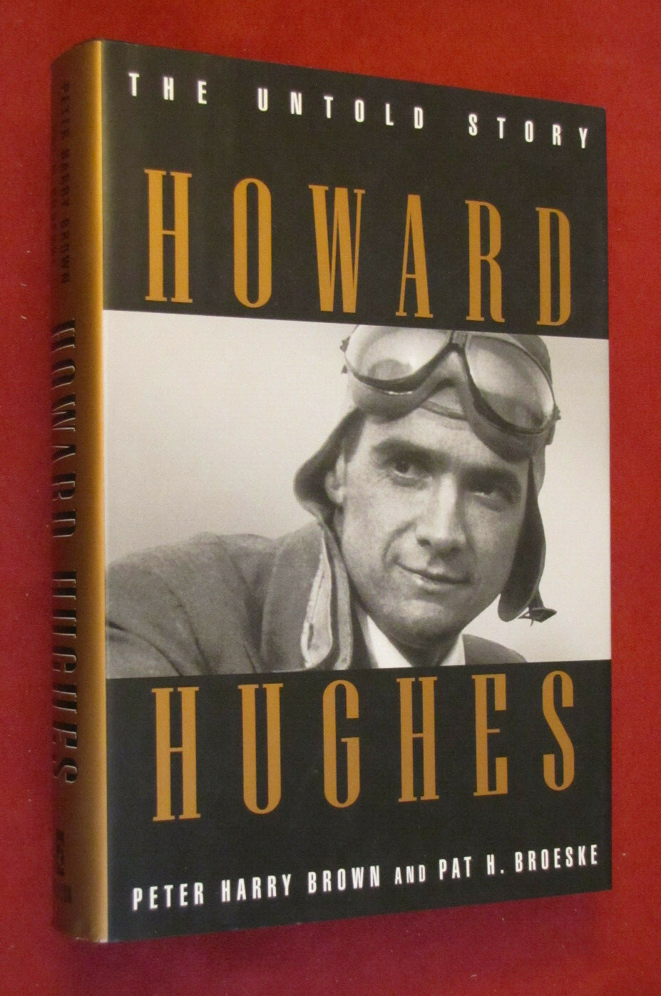 Howard Hughes : The Untold Story by Peter H. Brown and Pat H. Broeske ...