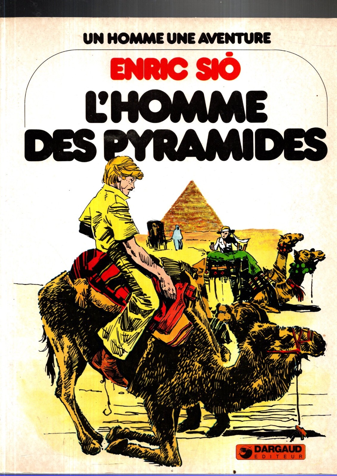 L’homme des Pyramides. ENRIC SIO. Dargaud 1979. Un homme une aventure ...