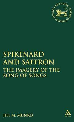 Spikenard and Saffron: The Imagery of the Song of Songs by Jill M ...