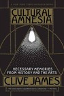 Cultural Amnesia: Necessary Memories from History and the Arts ...