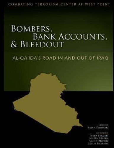 Bombers, Bank Accounts, and Bleedout : Al-Qa'da's Road in and Out of ...