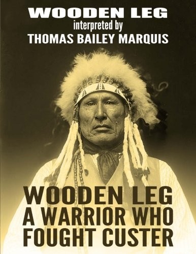 Wooden Leg: A Warrior Who Fought Custer | eBay