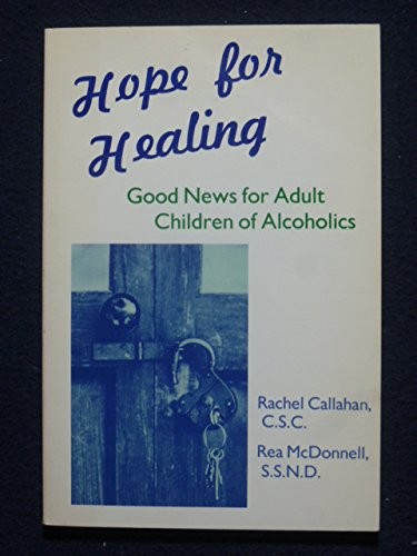HOPE FOR HEALING: GOOD NEWS FOR ADULT CHILDREN OF By Rachel Callahan ...