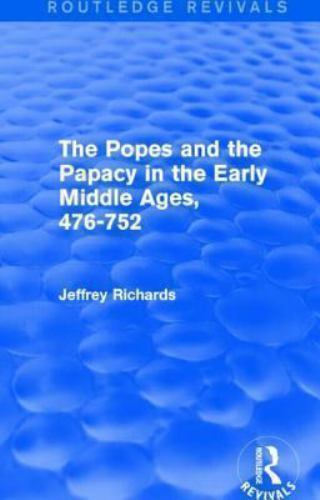 Routledge Revivals Ser.: Popes and the Papacy in the Early Middle Ages ...