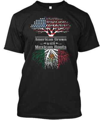 American Grown With Mexican Roots T-Shirt Made in the USA Size S to 5XL ...