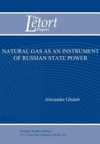 Natural Gas As an Instrument of Russian State Power by Alexander Ghaleb ...