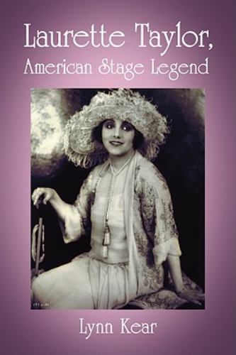 Laurette Taylor, American Stage Legend by Lynn Kear (2010, Trade ...
