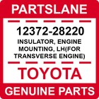 12372-28220 Toyota OEM INSULATOR, ENGINE MOUNTING, LH(FOR TRANSVERSE ...