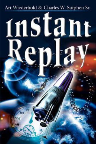 Instant Replay by Charles Sutphen and Arthur Wiederhold (2001, Trade ...