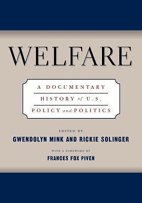 Welfare : A Documentary History of U. S. Policy and Politics by Rickie ...
