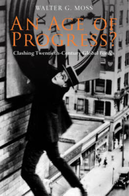 An Age of Progress: Clashing Twentieth-Century Global Forces ...