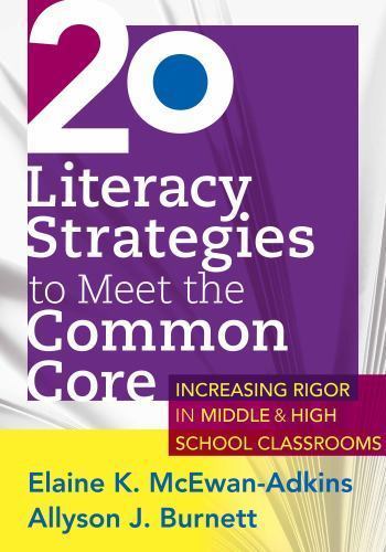 20 Literacy Strategies to Meet the Common Core: Increasing Rigor in ...