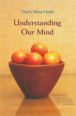 Understanding Our Mind: 50 Verses on Buddhist Psychology by Thich Nhat ...