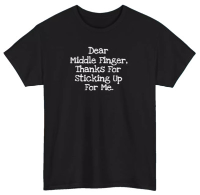 Dear Middle Finger Thanks For Sticking Up Tee | Funny Shirt | L | eBay