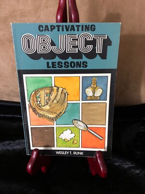 Captivating Object Lessons - Wesley T. Runk - 2nd printing, March 1982 ...