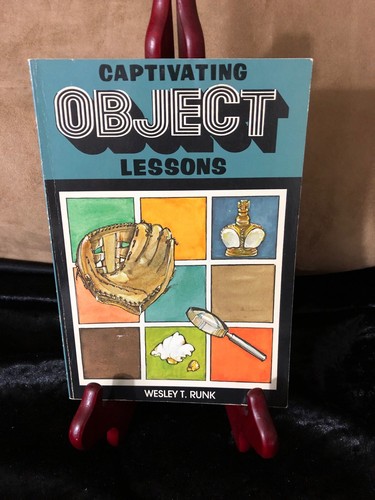 Captivating Object Lessons - Wesley T. Runk - 2nd printing, March 1982 ...